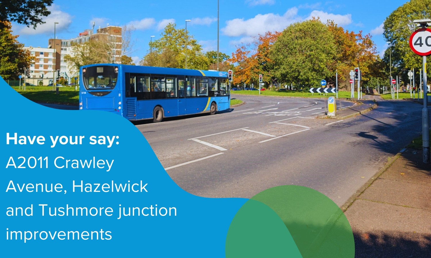 Have your say on proposals to improve the Hazelwick and Tushmore junctions on the A2011 Crawley ...